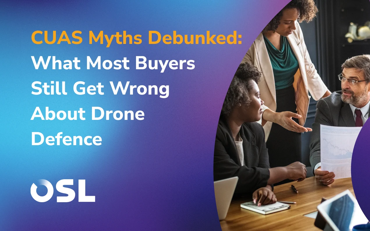 CUAS Myths Debunked: What Most Buyers Get Wrong About Drone Defence | OSL Technology